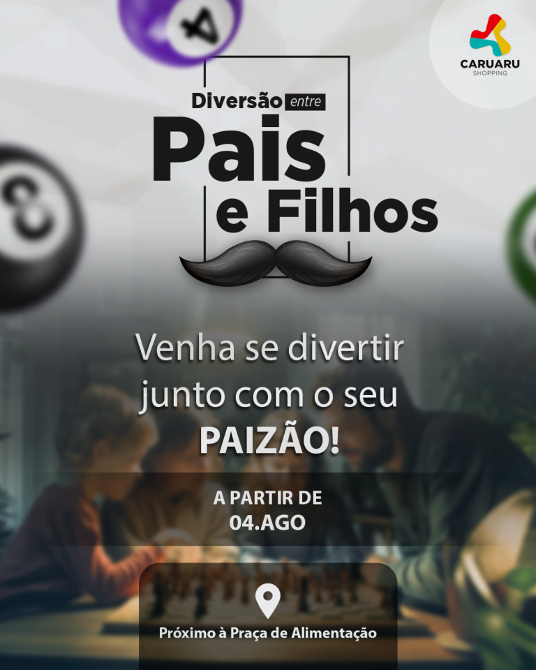 Evento - Diversão entre Pais e Filhos - Caruaru Shopping